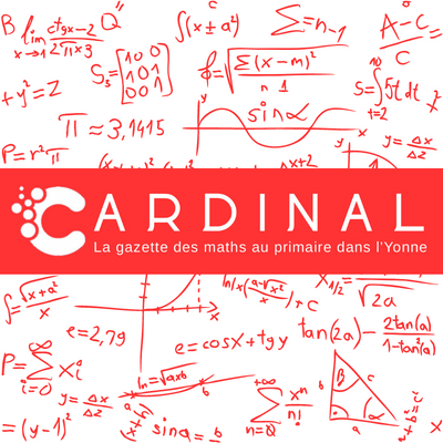 CARDINAL, la gazette des maths au primaire dans l'Yonne | Académie de Dijon
